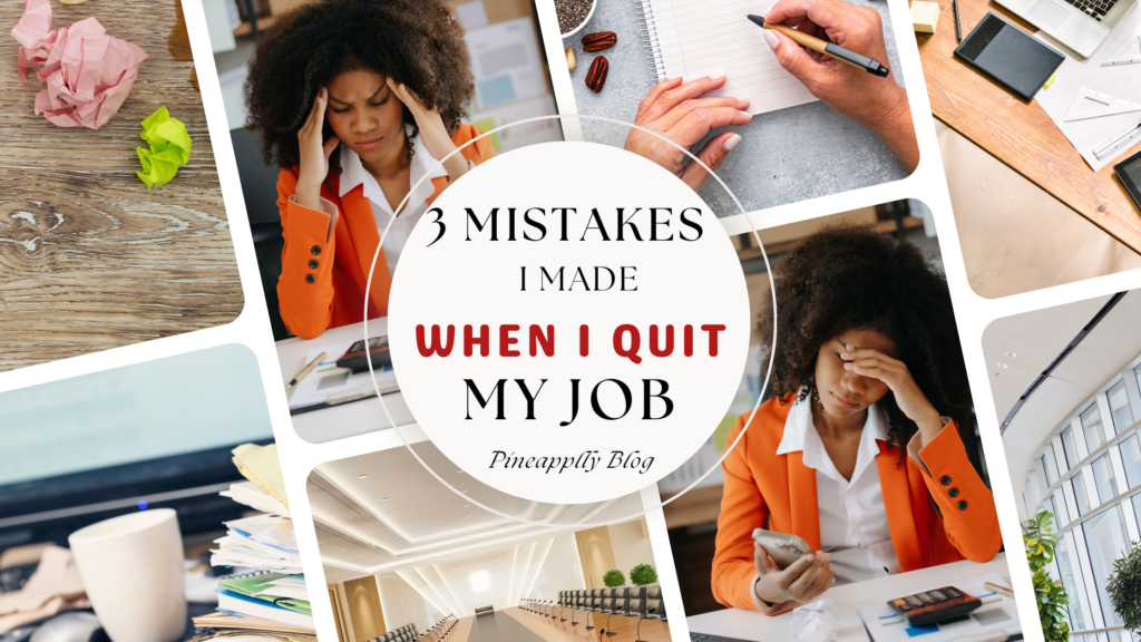 Three Mistakes I made when I quit my job (and how to avoid them)