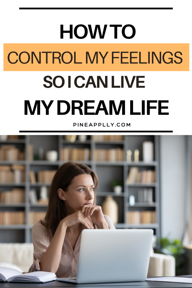How to Control Your Feelings and Achieve Your Dream Life. - Pineapplly