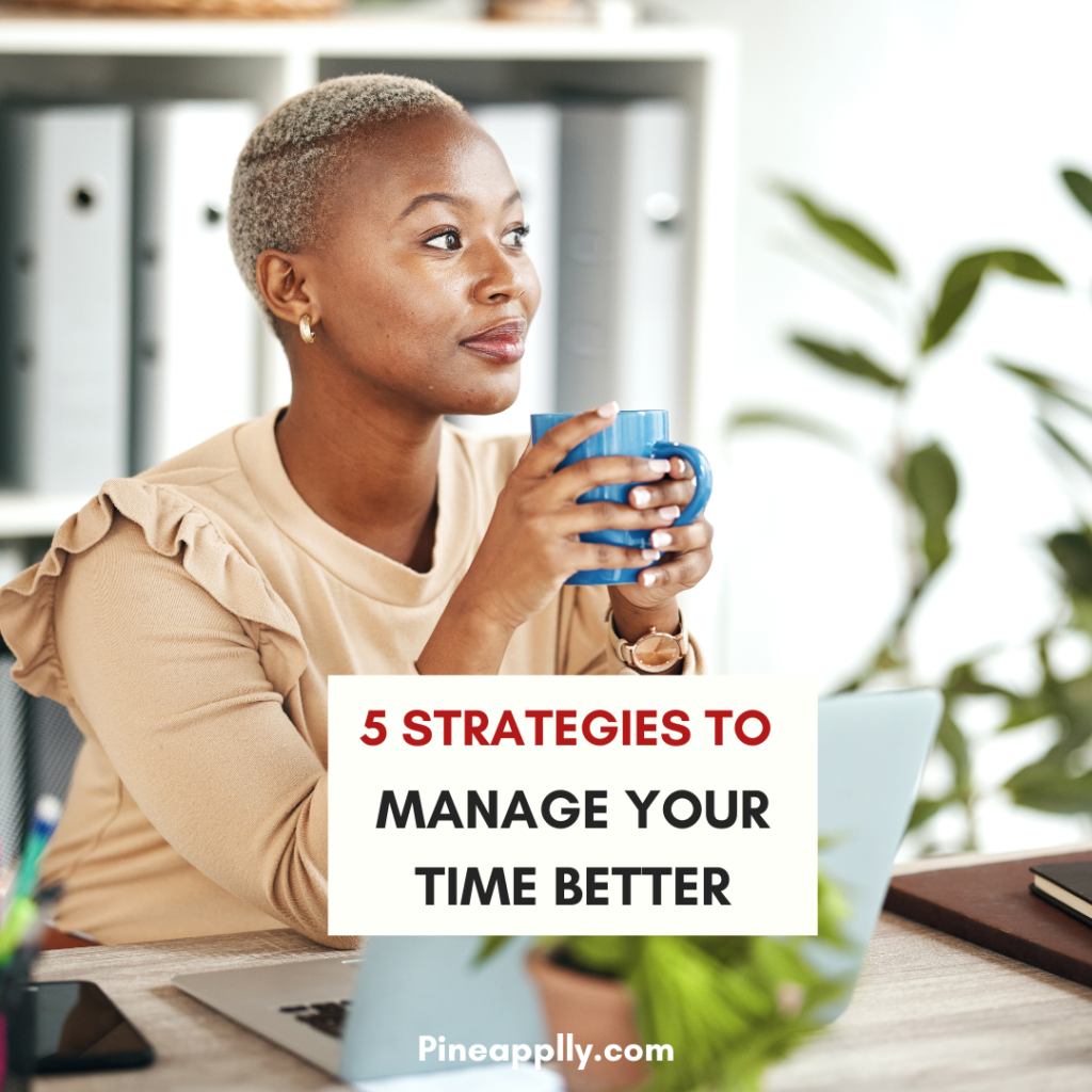 5 Strategies to Manage Your Time Better this Year - Pineapplly