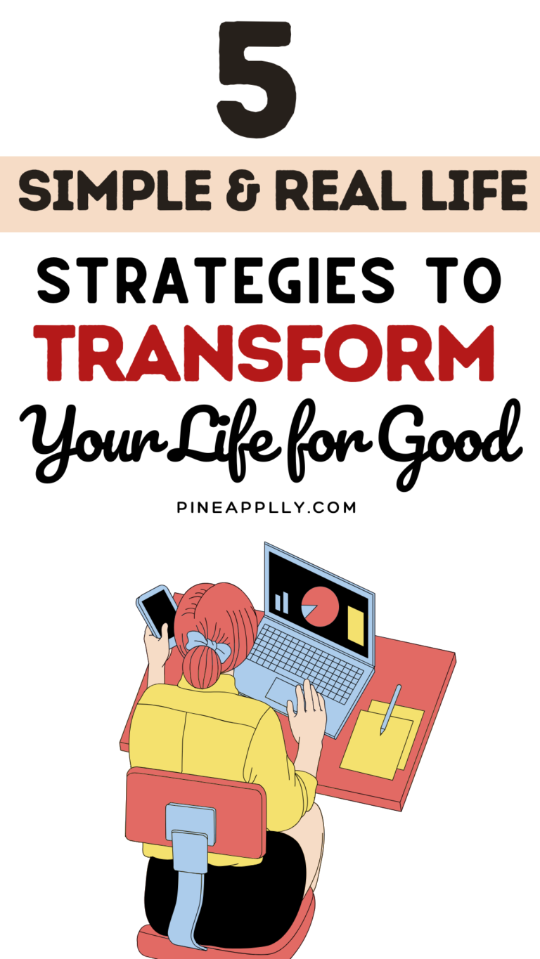 5 Real Life Strategies to Transform Your Life - Pineapplly